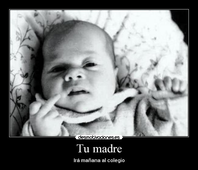 Tu madre | Desmotivaciones