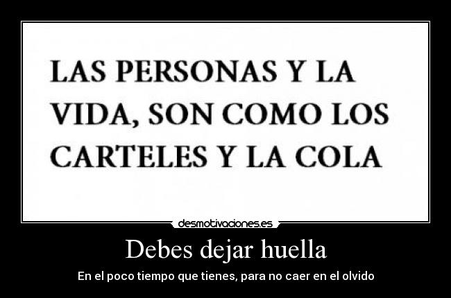 Imágenes y Carteles de HUELLA Pag. 19 | Desmotivaciones