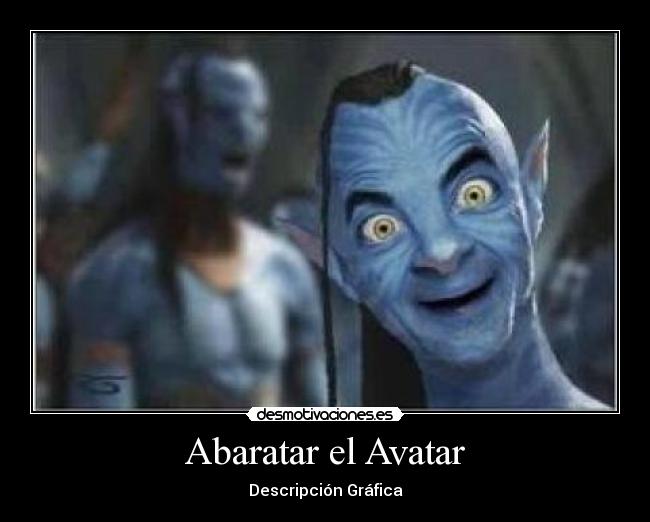 Abaratar el Avatar | Desmotivaciones