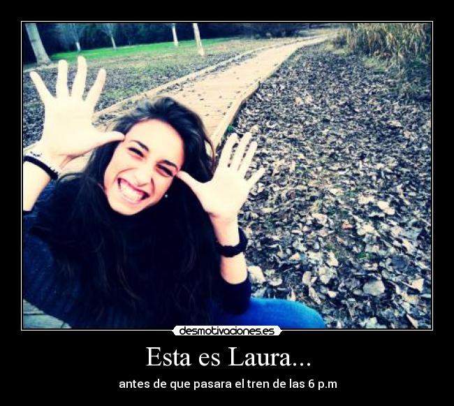 Esta es Laura... | Desmotivaciones