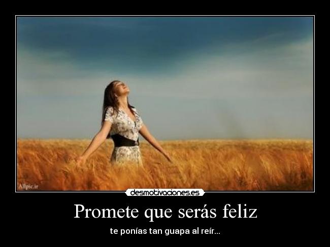 Promete que serás feliz | Desmotivaciones