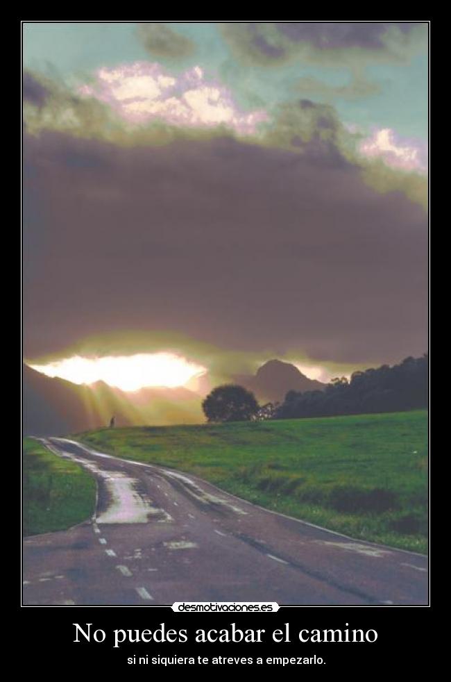No puedes acabar el camino | Desmotivaciones