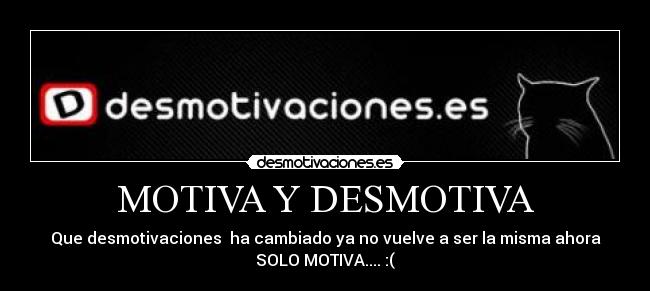 MOTIVA Y DESMOTIVA | Desmotivaciones