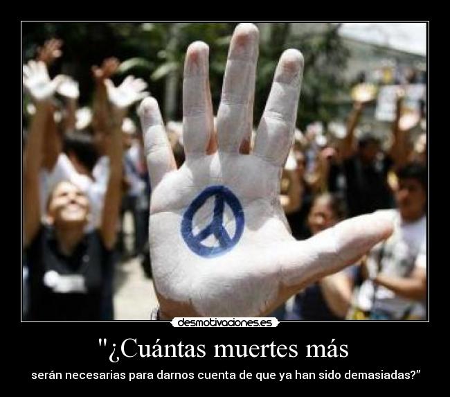 "¿Cuántas muertes más | Desmotivaciones