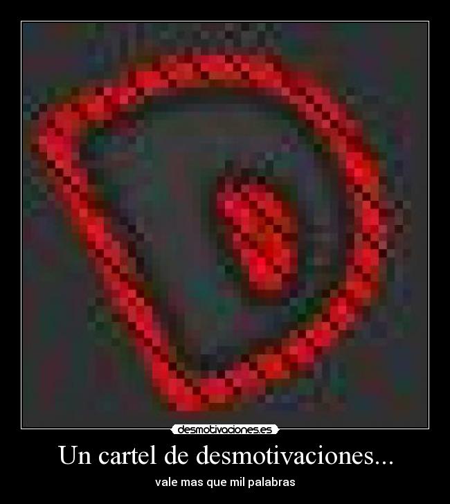 Un cartel de desmotivaciones... | Desmotivaciones