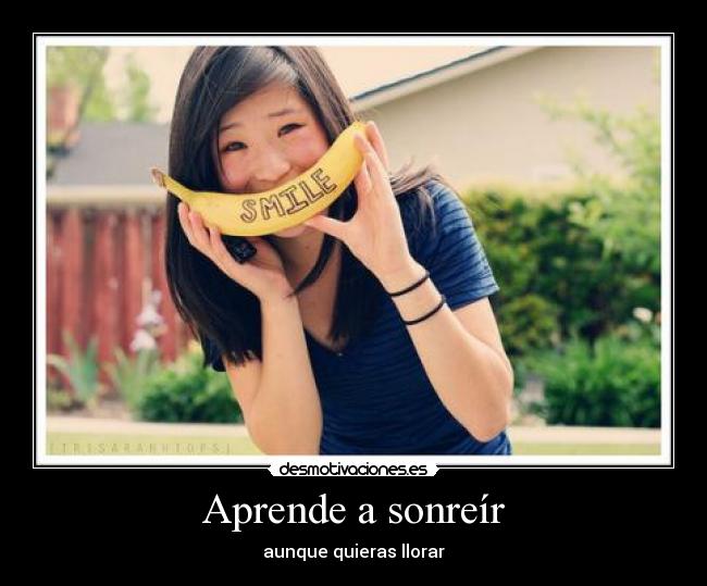 Aprende a sonreír | Desmotivaciones