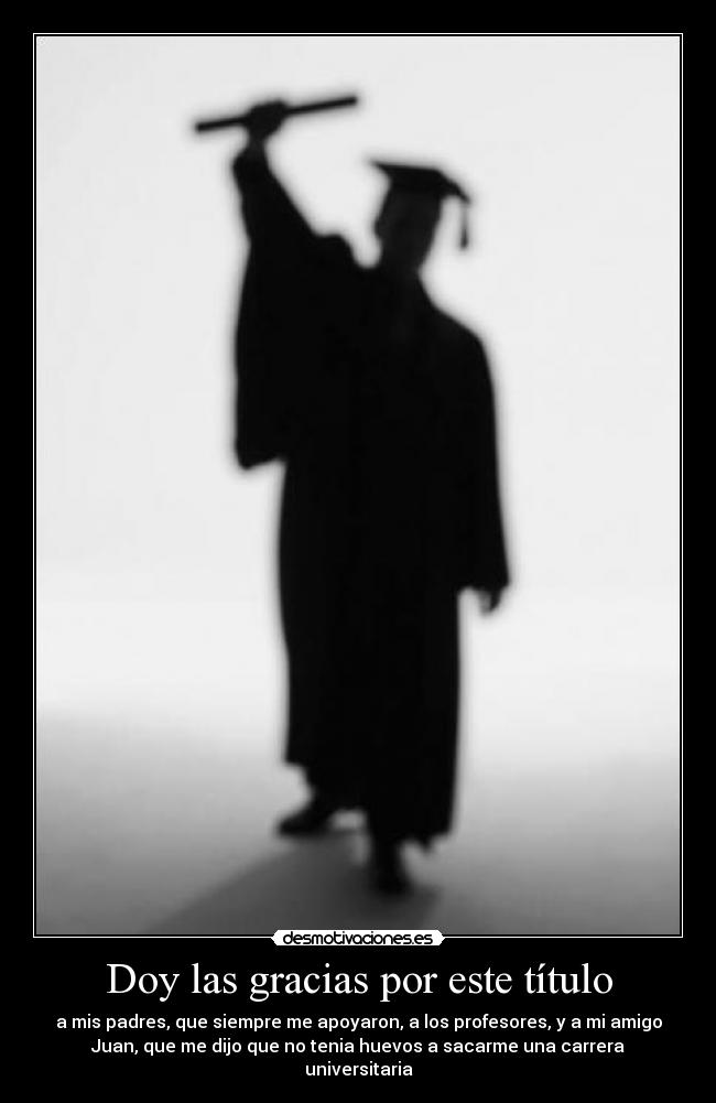 Imágenes y Carteles de GRADUACION | Desmotivaciones