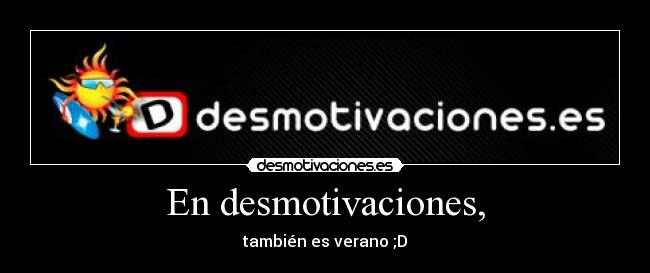 En desmotivaciones, | Desmotivaciones