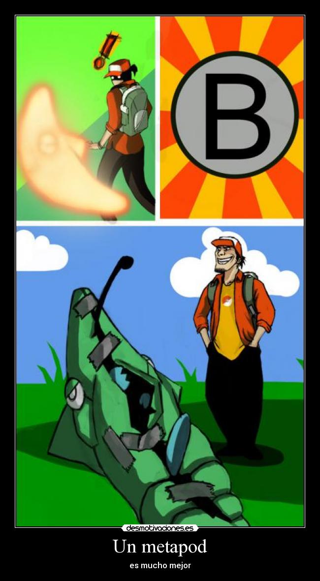 Imágenes y Carteles de METAPOD Pag. 9 | Desmotivaciones