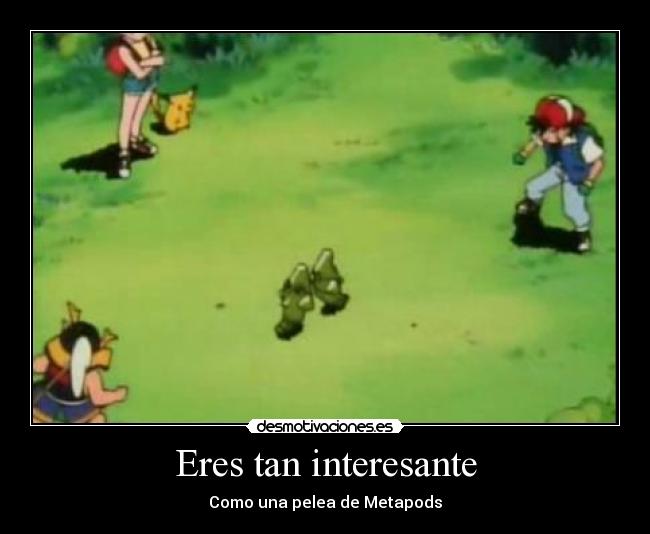 Imágenes y Carteles de METAPOD Pag. 2 | Desmotivaciones