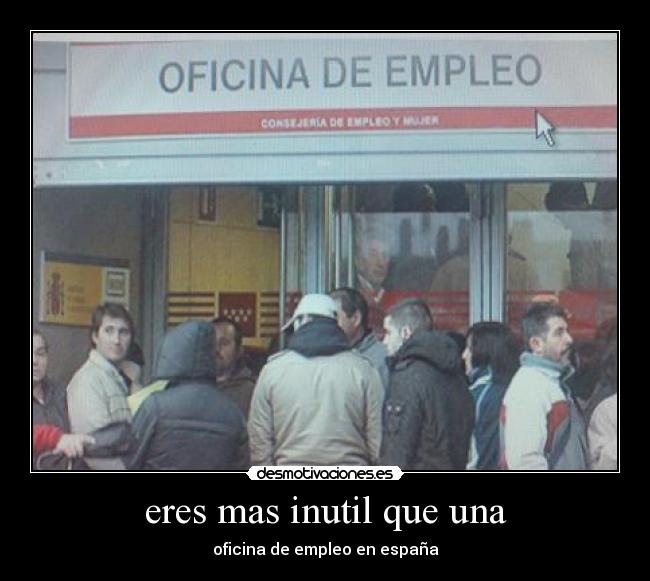 eres mas inutil que una | Desmotivaciones