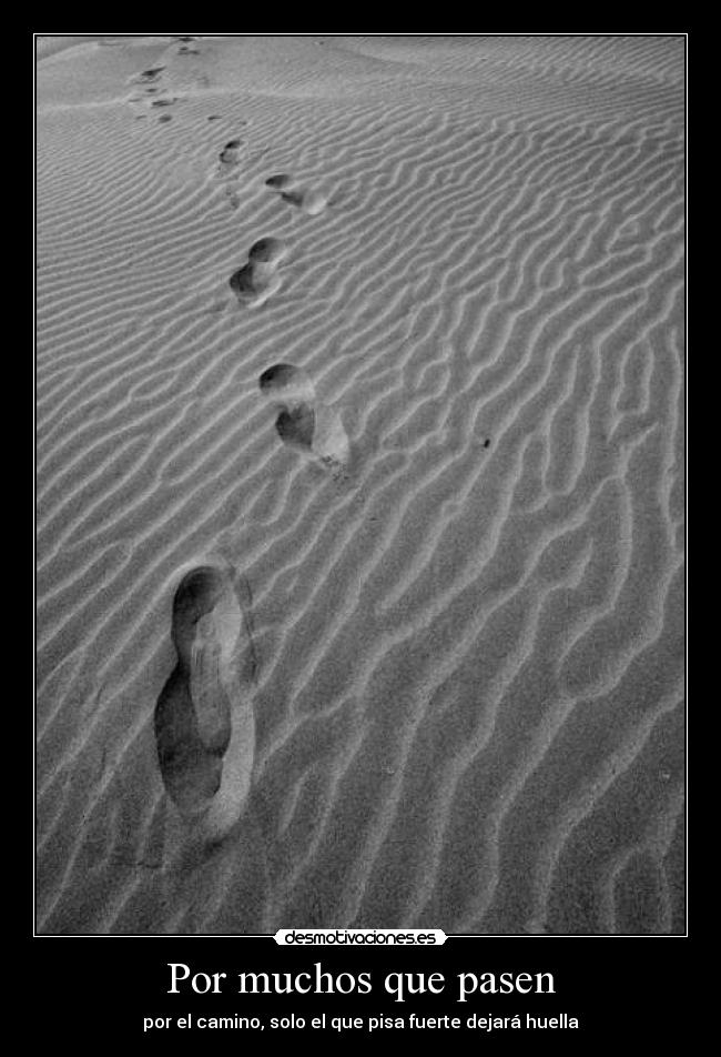 Imágenes y Carteles de HUELLAS Pag. 9 | Desmotivaciones