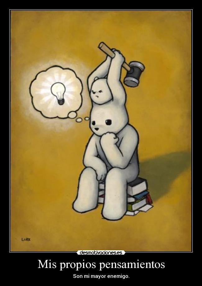 Mis propios pensamientos | Desmotivaciones