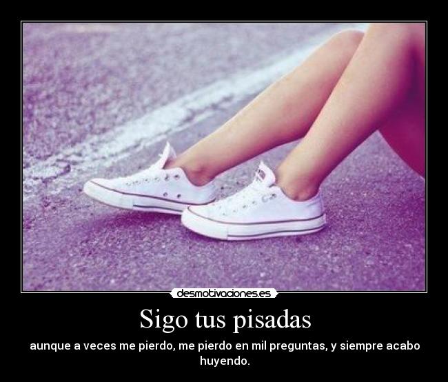 Imágenes y Carteles de PISADAS Pag. 4 | Desmotivaciones