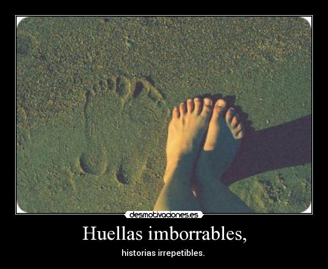 Huellas imborrables, | Desmotivaciones