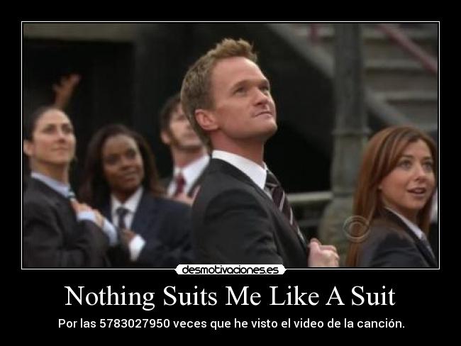Nothing Suits Me Like A Suit | Desmotivaciones