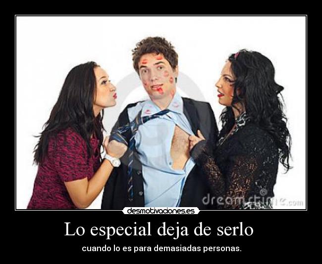 Lo especial deja de serlo | Desmotivaciones