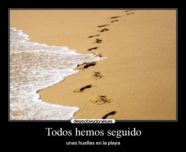 Imágenes y Carteles de HUELLAS Pag. 9 | Desmotivaciones