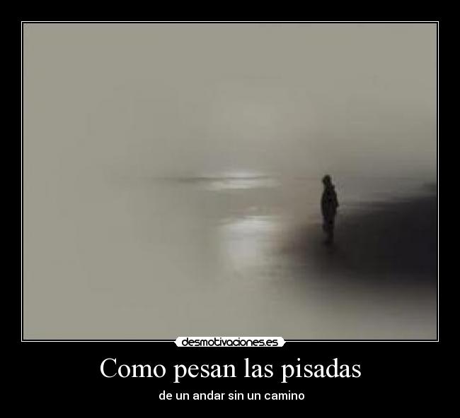 Imágenes y Carteles de PISADAS | Desmotivaciones