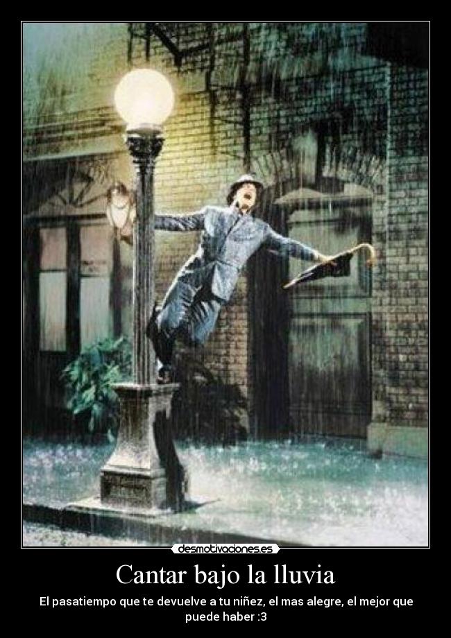 Cantar bajo la lluvia | Desmotivaciones