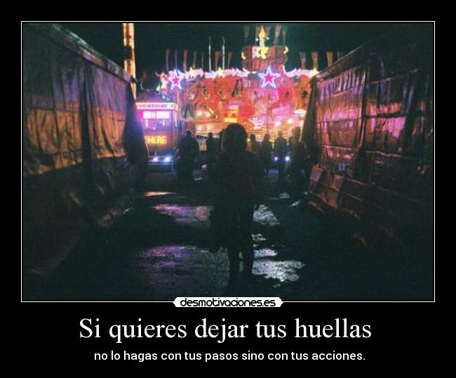 Imágenes y Carteles de HUELLAS Pag. 32 | Desmotivaciones