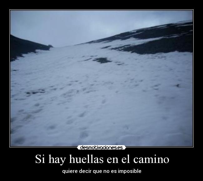 Imágenes y Carteles de HUELLAS Pag. 27 | Desmotivaciones