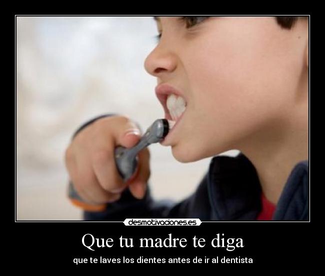 Que tu madre te diga | Desmotivaciones