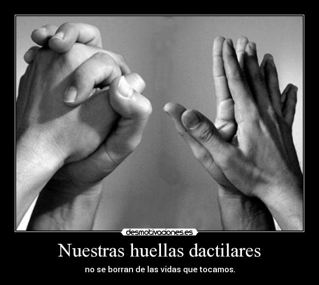 Nuestras huellas dactilares | Desmotivaciones