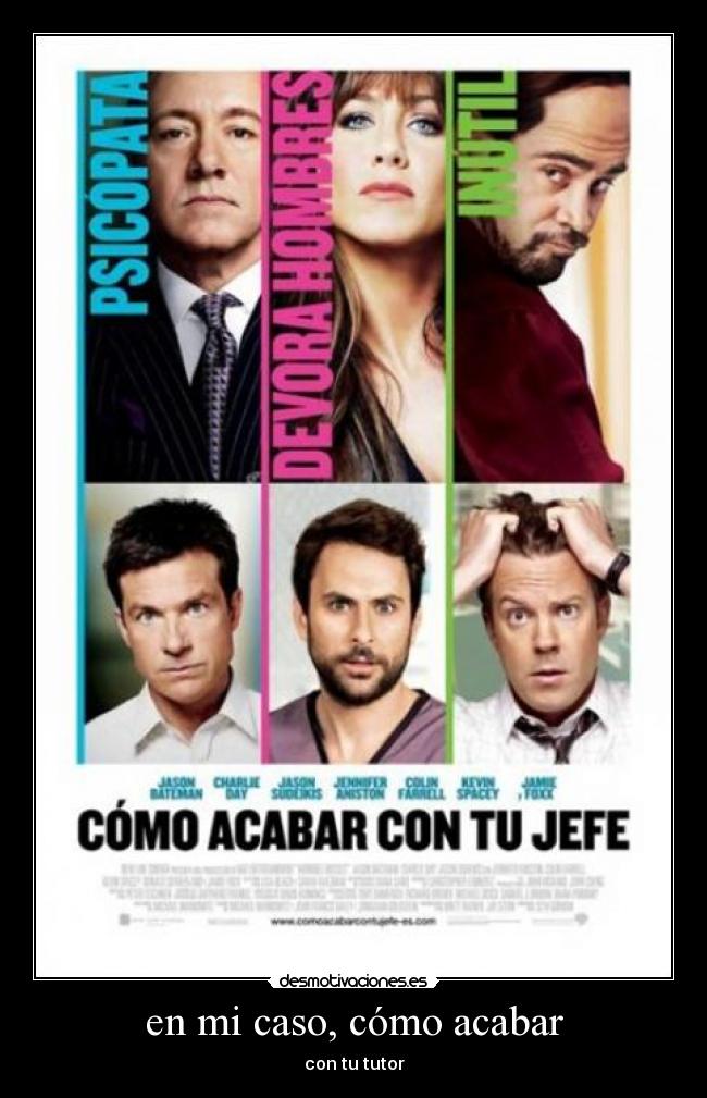 en mi caso, cómo acabar | Desmotivaciones