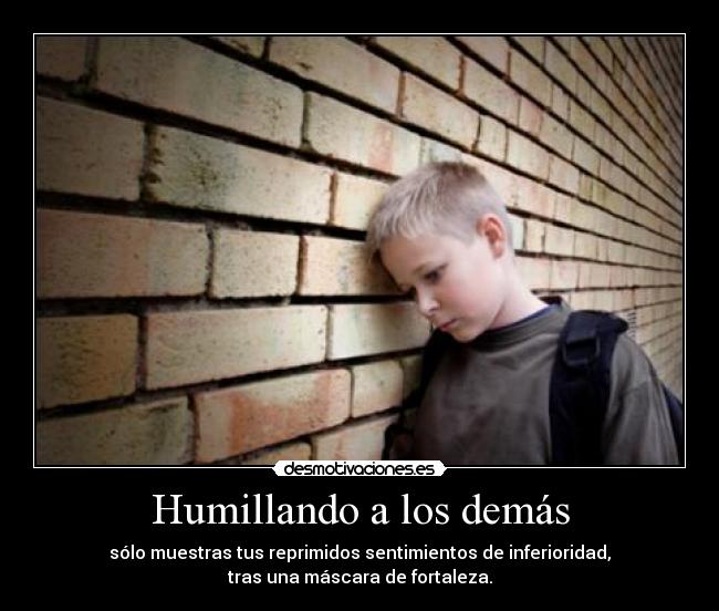 Imágenes y Carteles de HUMILLAR Pag. 8 | Desmotivaciones