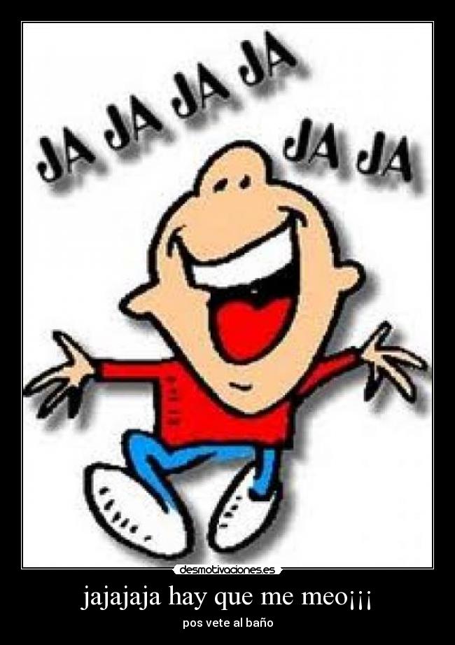 jajajaja hay que me meo¡¡¡ | Desmotivaciones