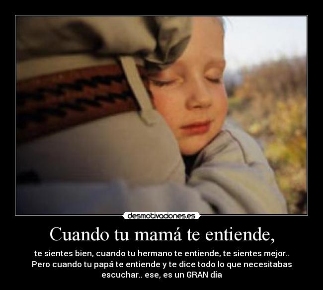 Cuando tu mamá te entiende, | Desmotivaciones