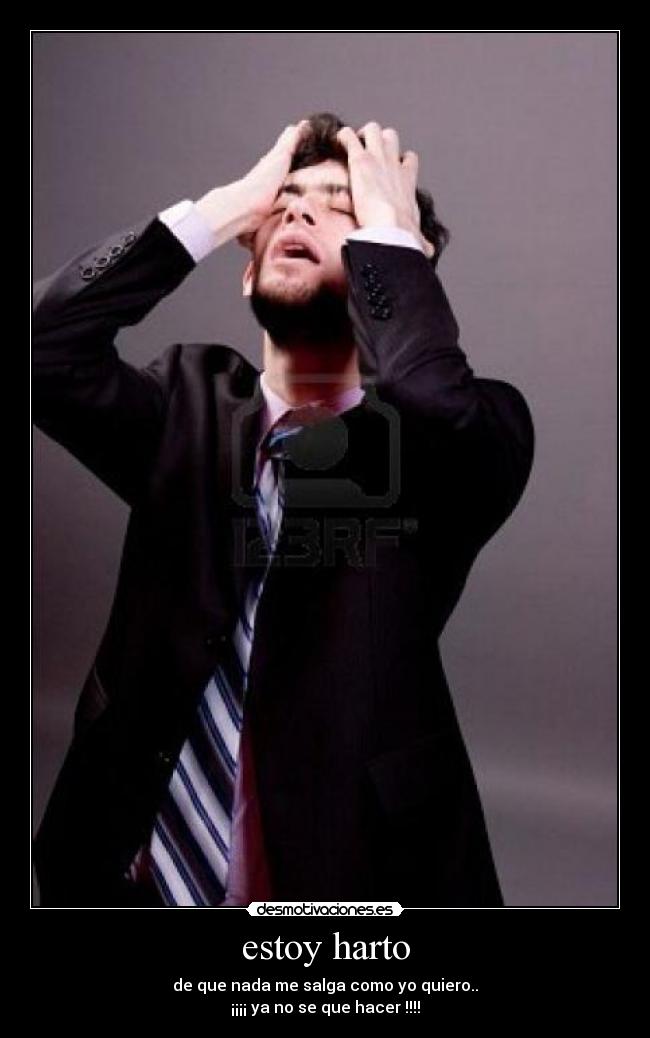 Imágenes y Carteles de HARTO Pag. 23 | Desmotivaciones