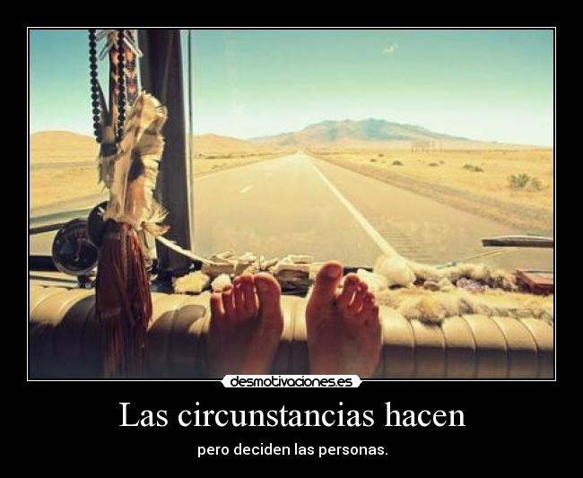 Imágenes y Carteles de CIRCUNSTANCIAS Pag. 11 | Desmotivaciones
