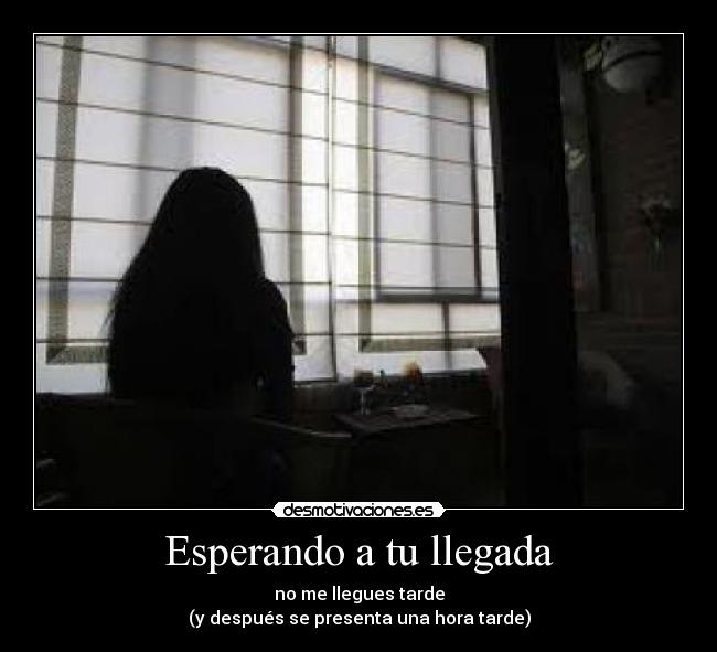 Esperando a tu llegada | Desmotivaciones
