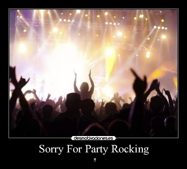 Sorry For Party Rocking | Desmotivaciones