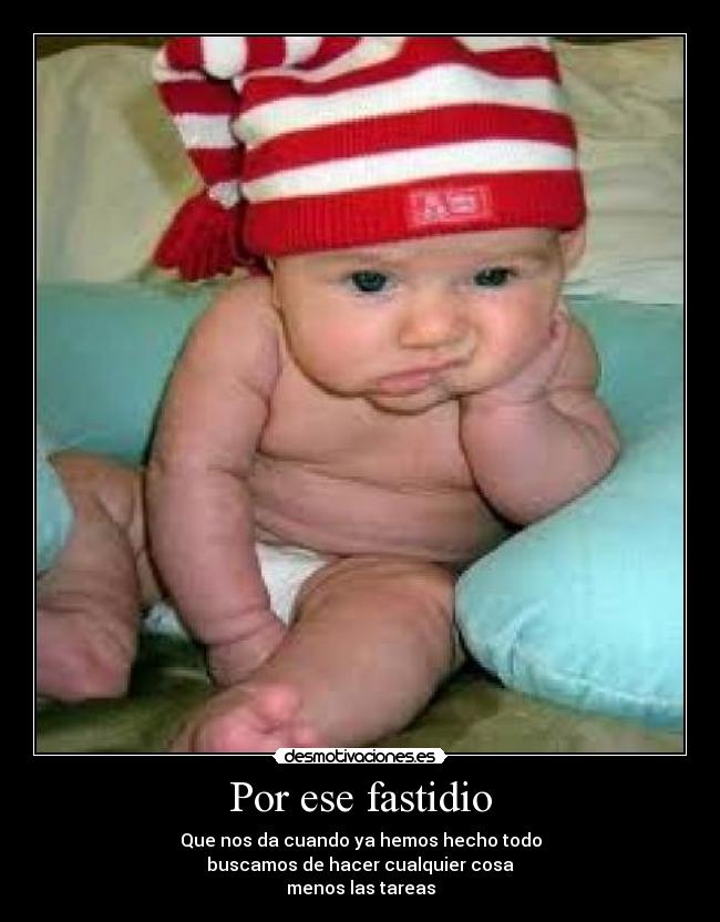 Imágenes y Carteles de FASTIDIOS | Desmotivaciones