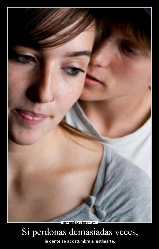 Si perdonas demasiadas veces, | Desmotivaciones