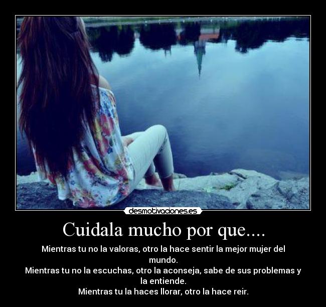 Cuidala mucho por que.... | Desmotivaciones