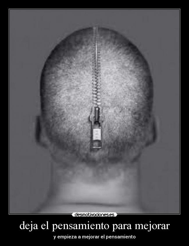 deja el pensamiento para mejorar | Desmotivaciones