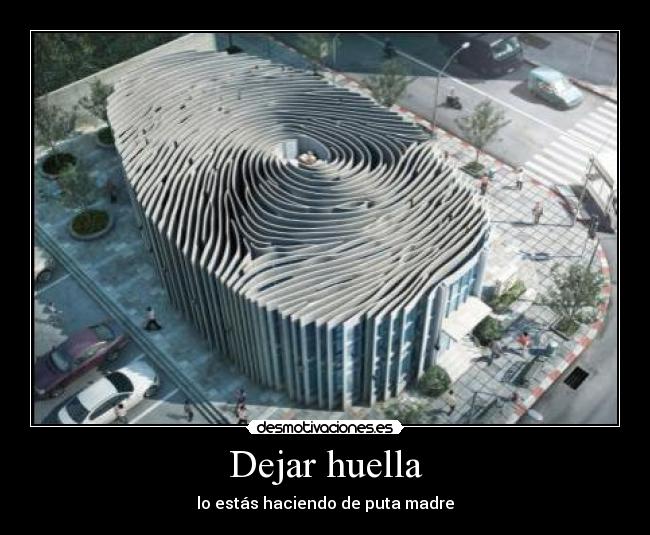 Imágenes y Carteles de HUELLA Pag. 4 | Desmotivaciones