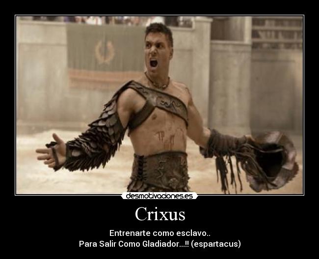 Crixus | Desmotivaciones