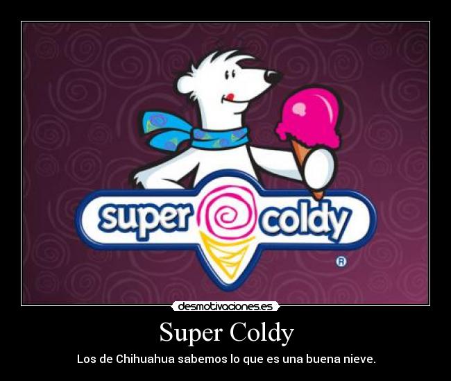 Imágenes y Carteles de COLDY | Desmotivaciones