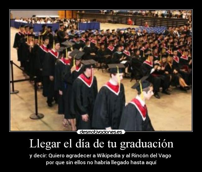 Llegar el día de tu graduación | Desmotivaciones