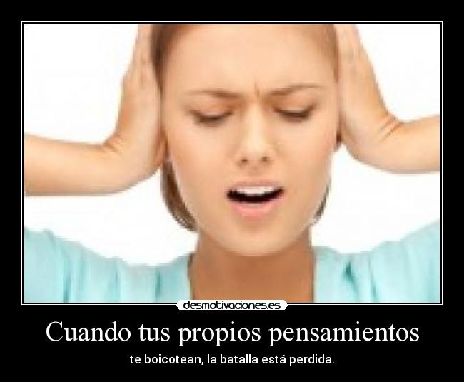 Cuando tus propios pensamientos | Desmotivaciones