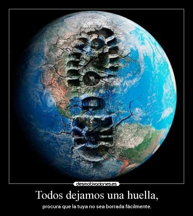 Todos dejamos una huella, | Desmotivaciones