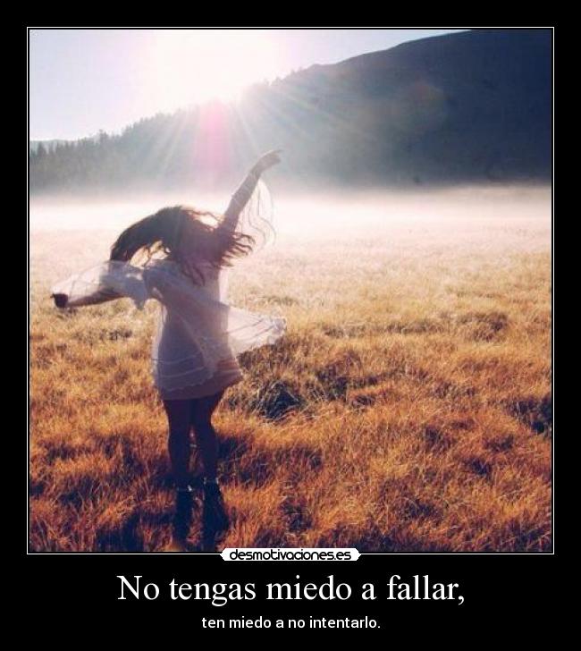 No tengas miedo a fallar, | Desmotivaciones