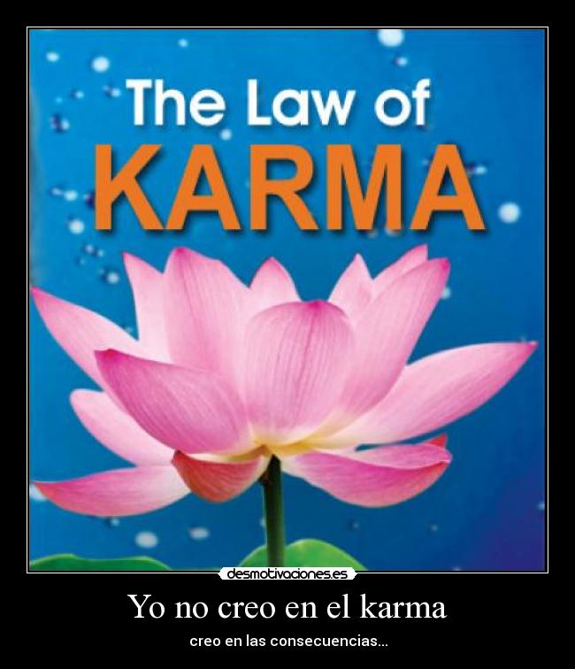 Yo no creo en el karma | Desmotivaciones