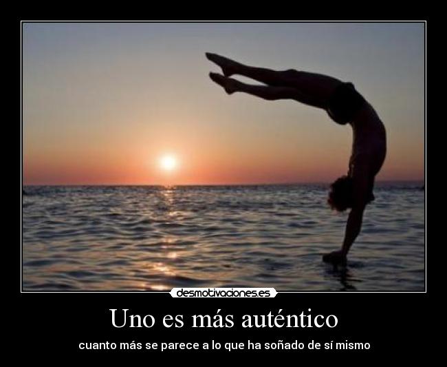 Uno es más auténtico | Desmotivaciones