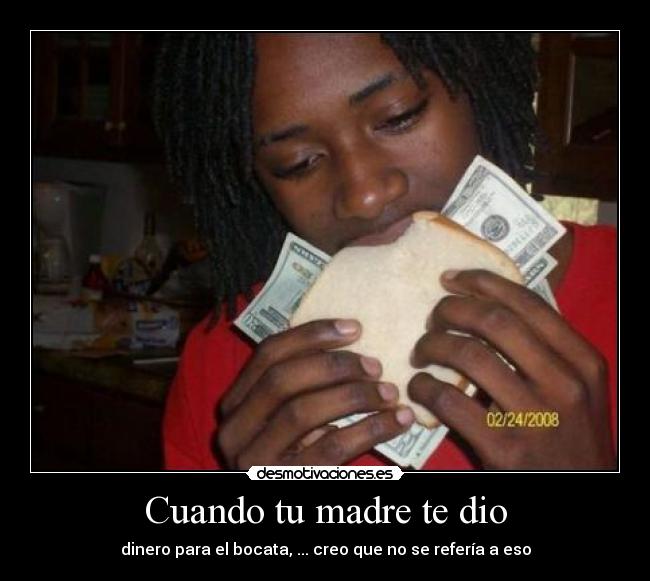 Cuando tu madre te dio | Desmotivaciones